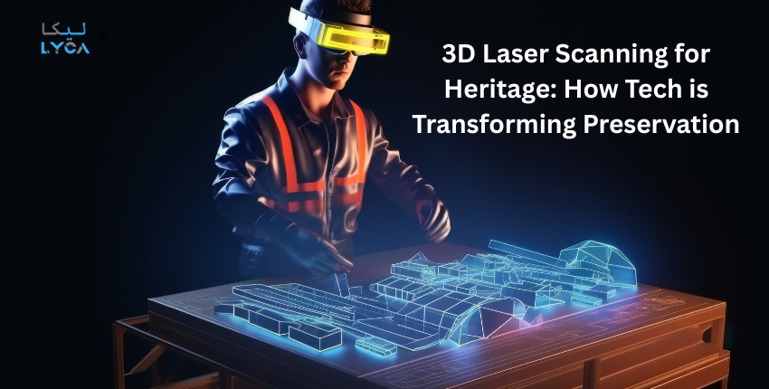 3D Laser Scanning for Heritage Tech is Transforming Preservation